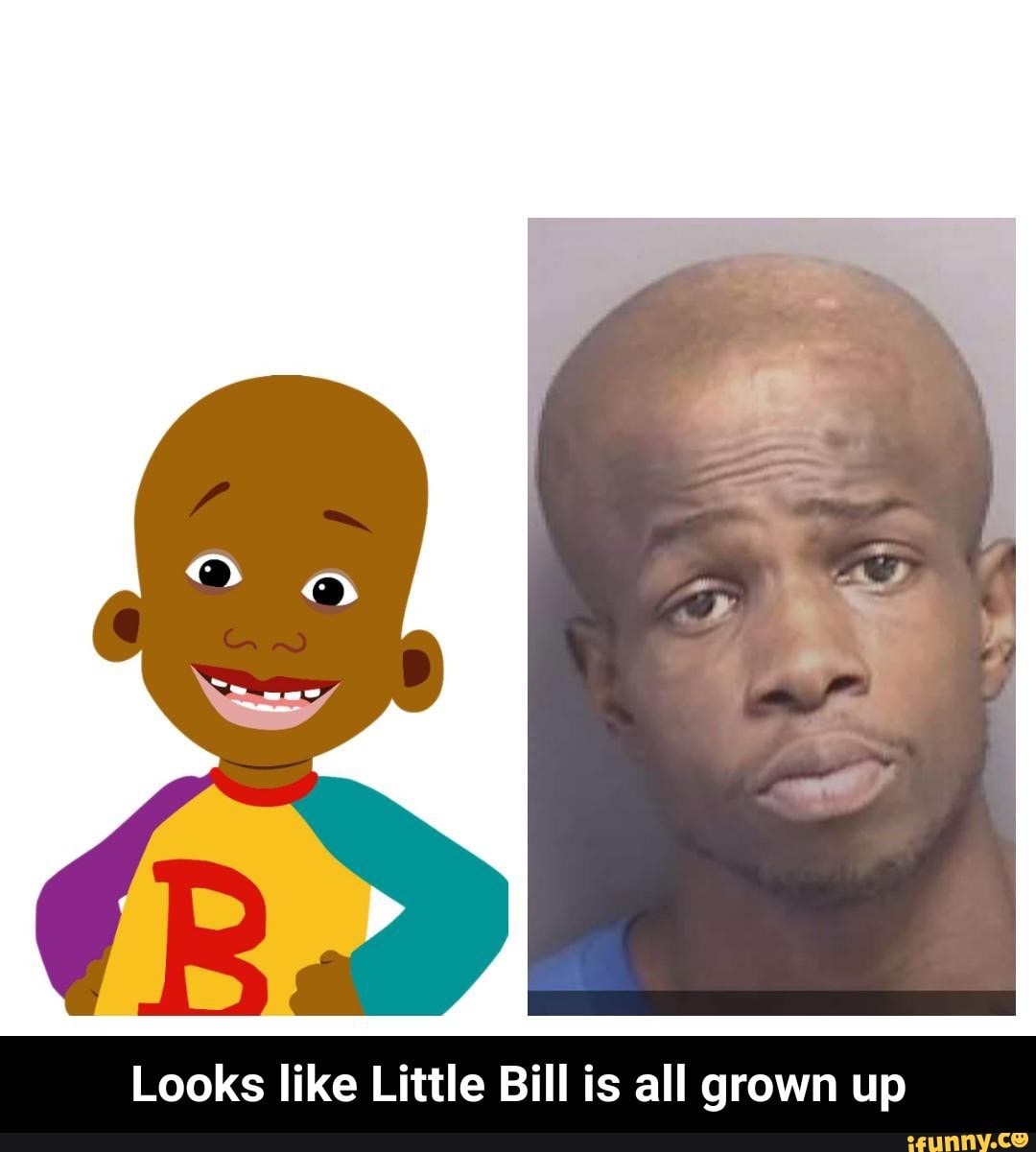 Looks like Little Bill is all grown up - iFunny