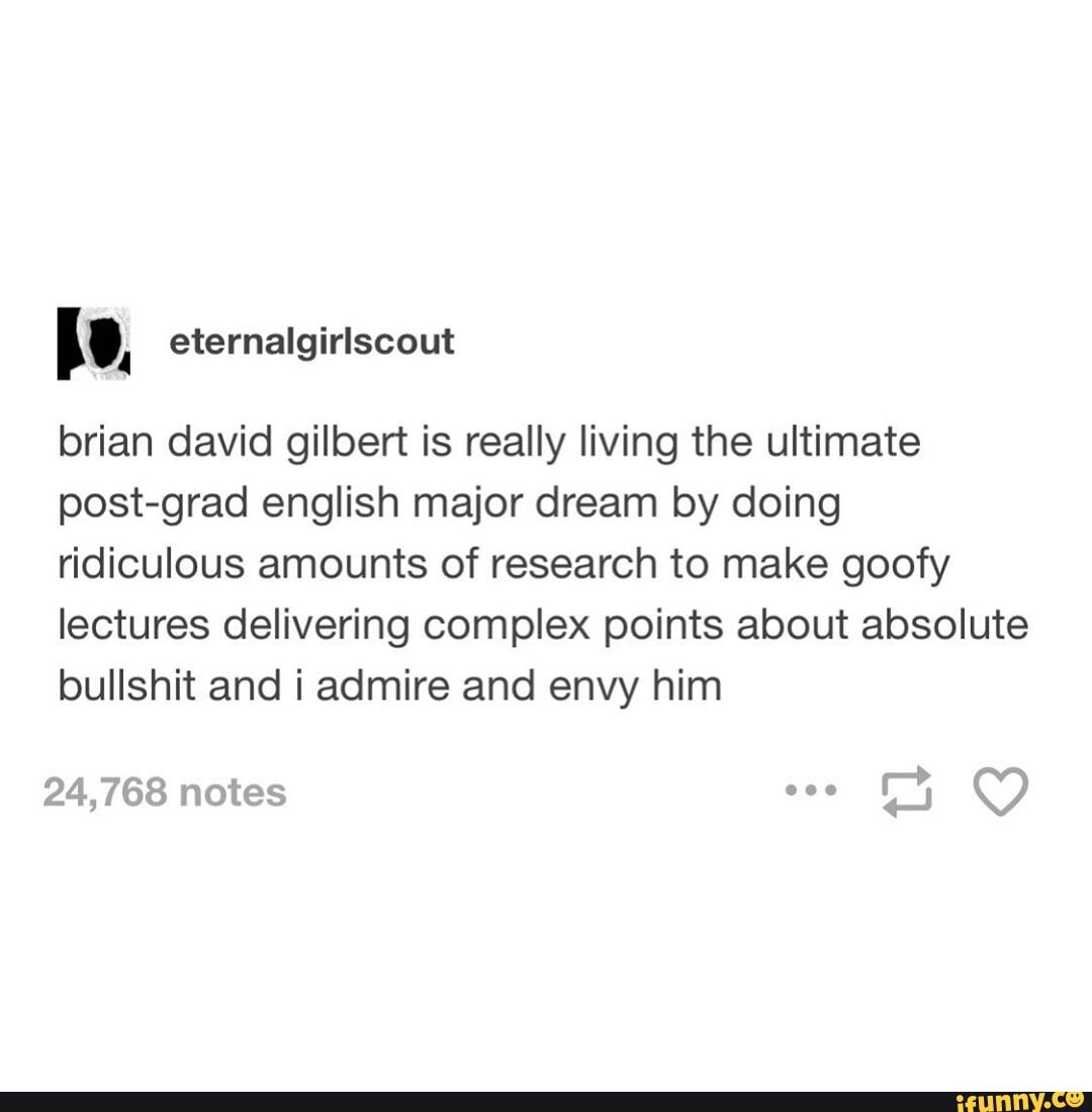 Brian david gilbert is really living the ultimate post-grad english ...