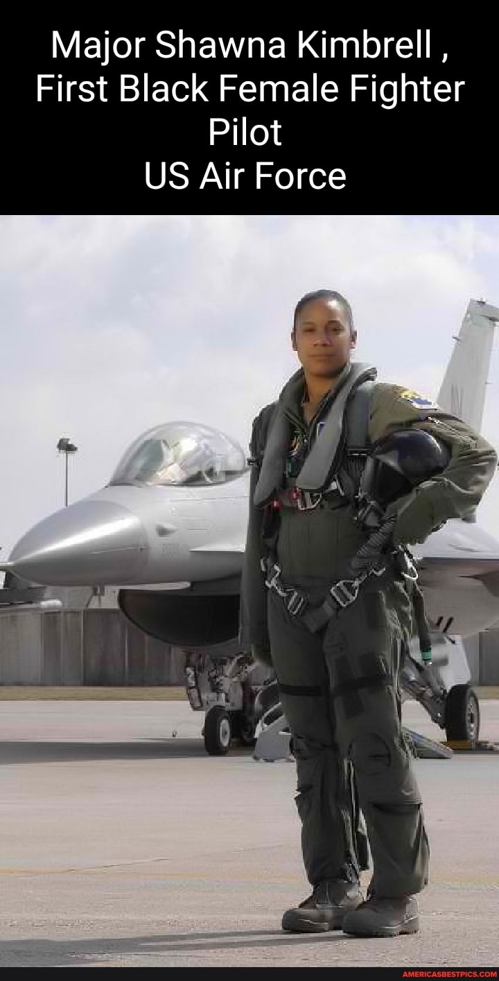 Major Shawna Kimbrell , First Black Female Fighter Pilot US Air Force ...