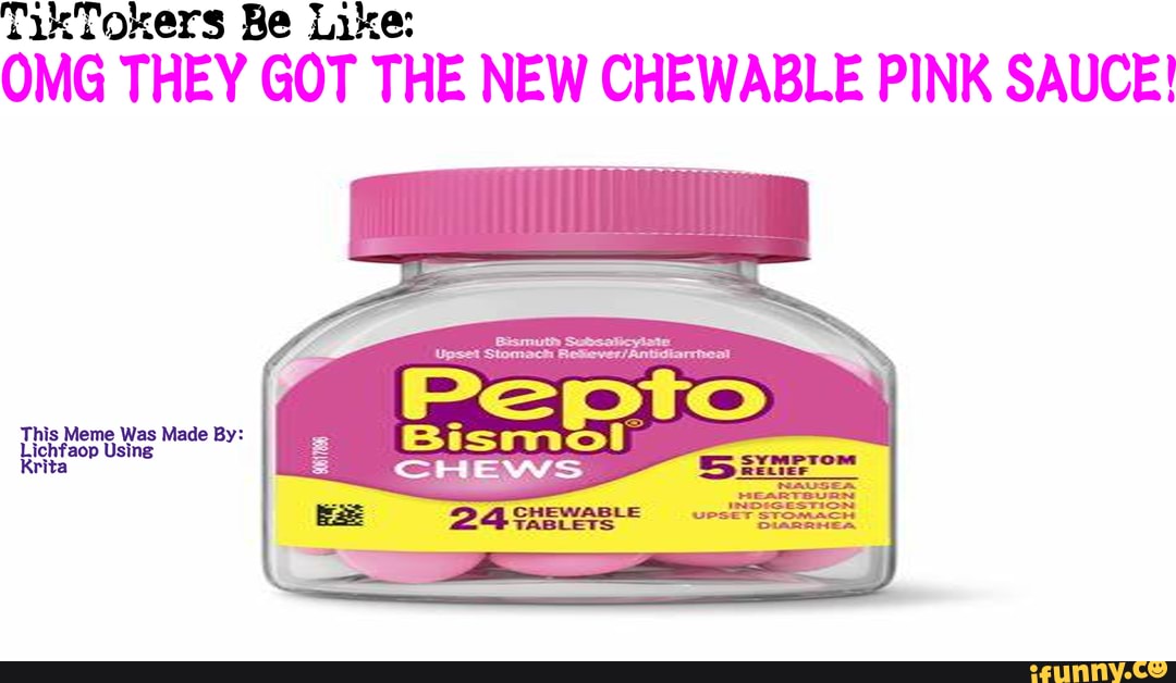 TikTokers Be Like: OMG THEY GOT THE NEW CHEWABLE PINK SAUCE! This Meme ...