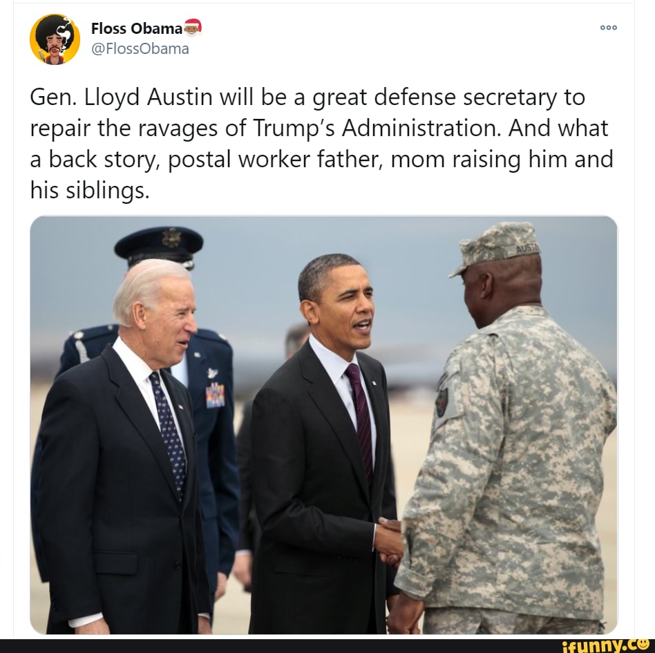 Floss Obama Gen. Lloyd Austin will be a great defense secretary to ...
