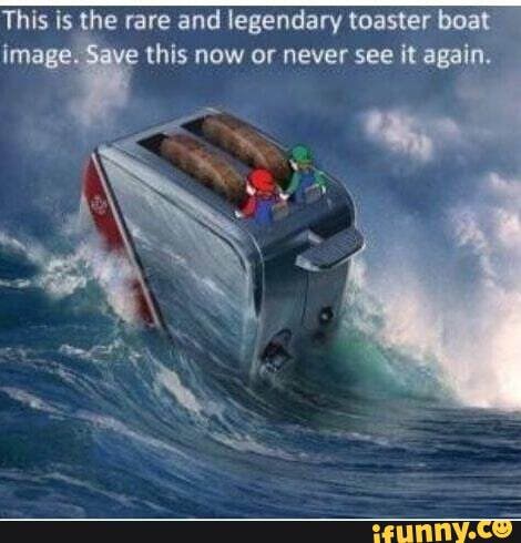 Behold! - This is the rare and legendary toaster boat image. Save this ...