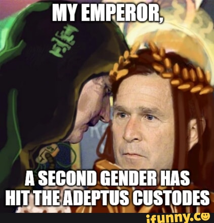 Custodes memes. Best Collection of funny Custodes pictures on iFunny