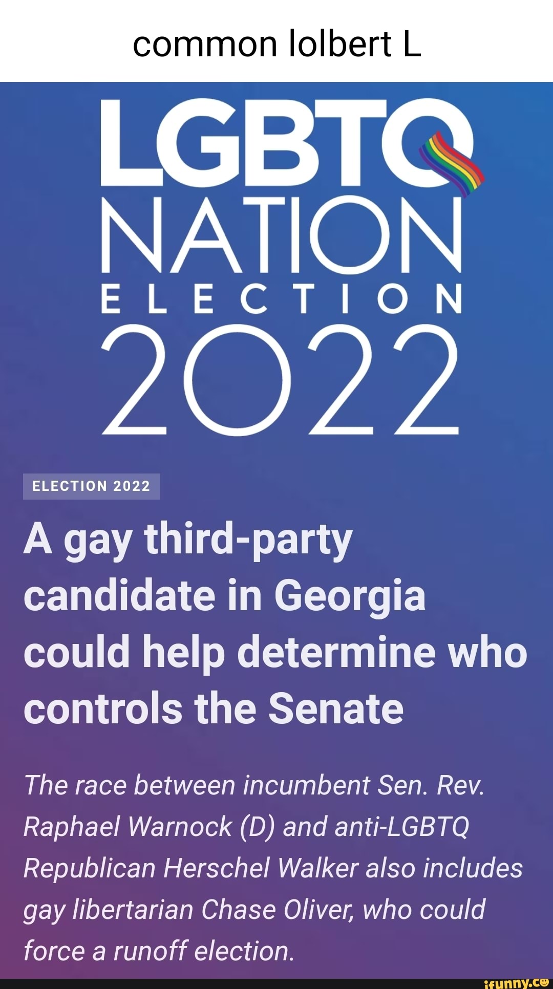 Common lolbert L LGBIC NATION ELECTION ELECTION 2022 A gay third-party ...