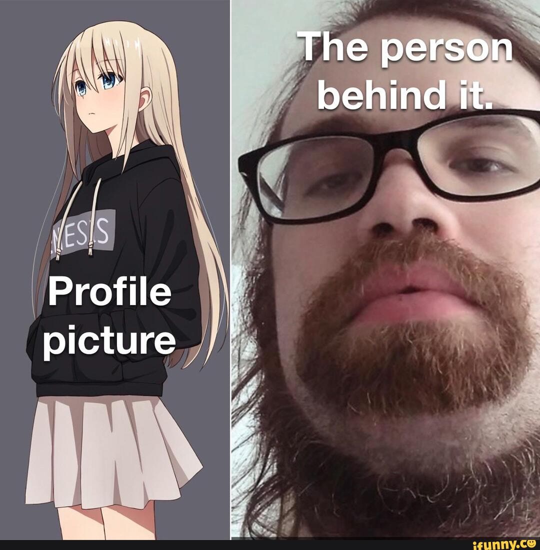 Profile picture The person behind it. - iFunny
