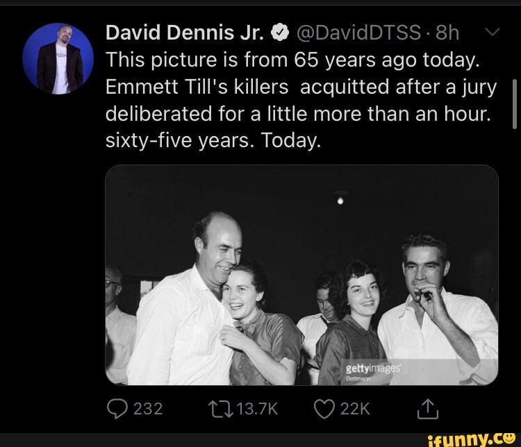 David Dennis Jr. @ @DavidDTSS This picture is from 65 years ago today. Emmett Till's killers ...