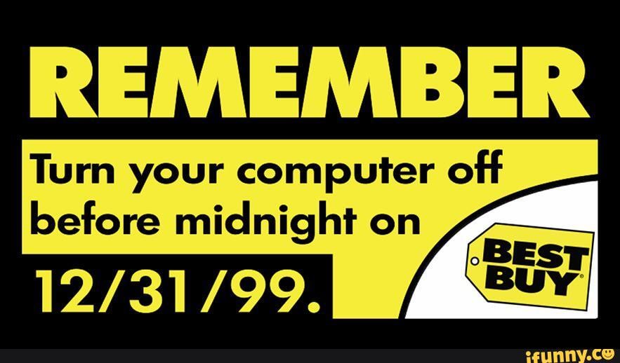 Turn your computer off before midnight on - iFunny