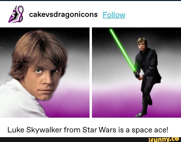 Á? cakevsdragonicons Follow Luke Skywalker from StarWarS is a Space ace! - iFunny