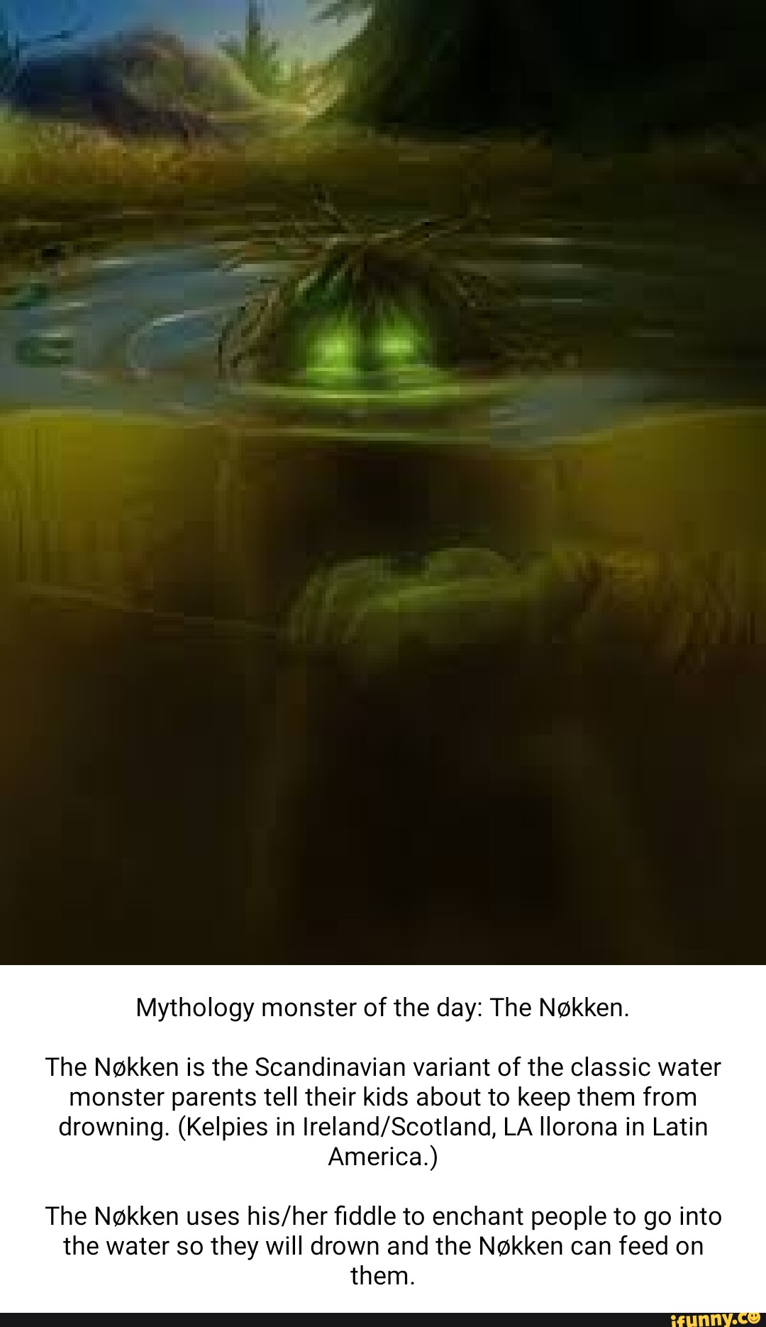 Mythology monster of the day: The Nokken. The Nokken is the ...