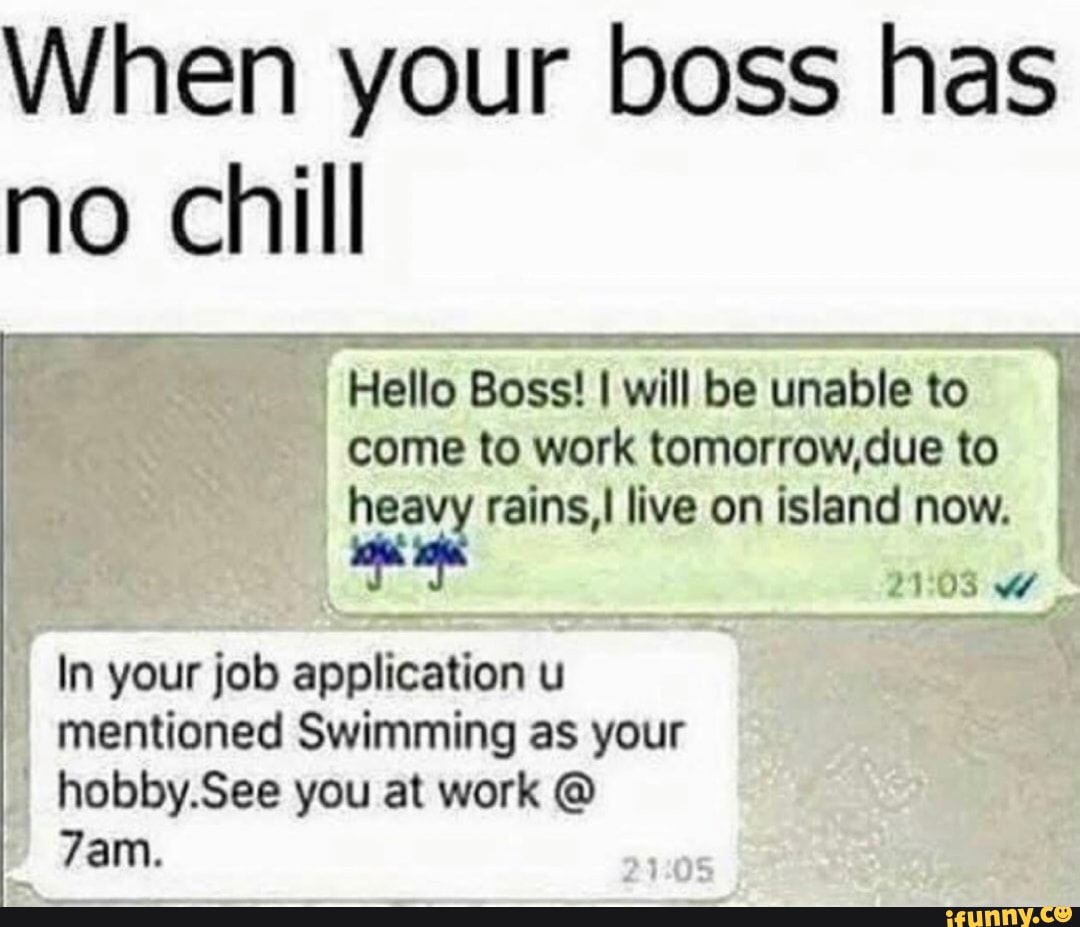 When your boss has no chill Hello Boss! will be unable to come to work ...