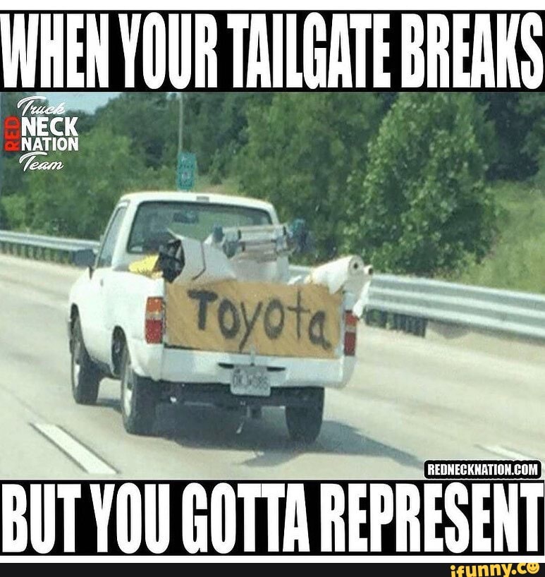 Cred: @rednecknationtrucks - WHEN TAILGATE YOUR TAILGATE BREAKS NATION Th YOU GOTTA - iFunny