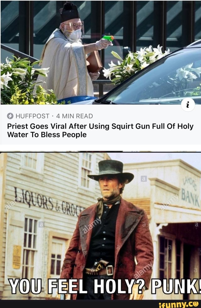 4 MIN READ Priest Goes Viral After Using Squirt Gun Full Of Holy Water ...