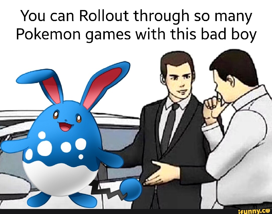 You can Rollout through so many Pokemon games with this bad boy - iFunny