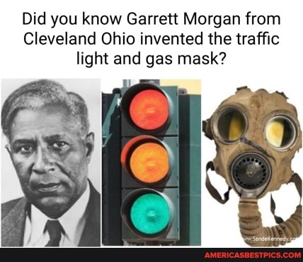 Did you know Garrett Morgan from Cleveland Ohio invented the traffic ...