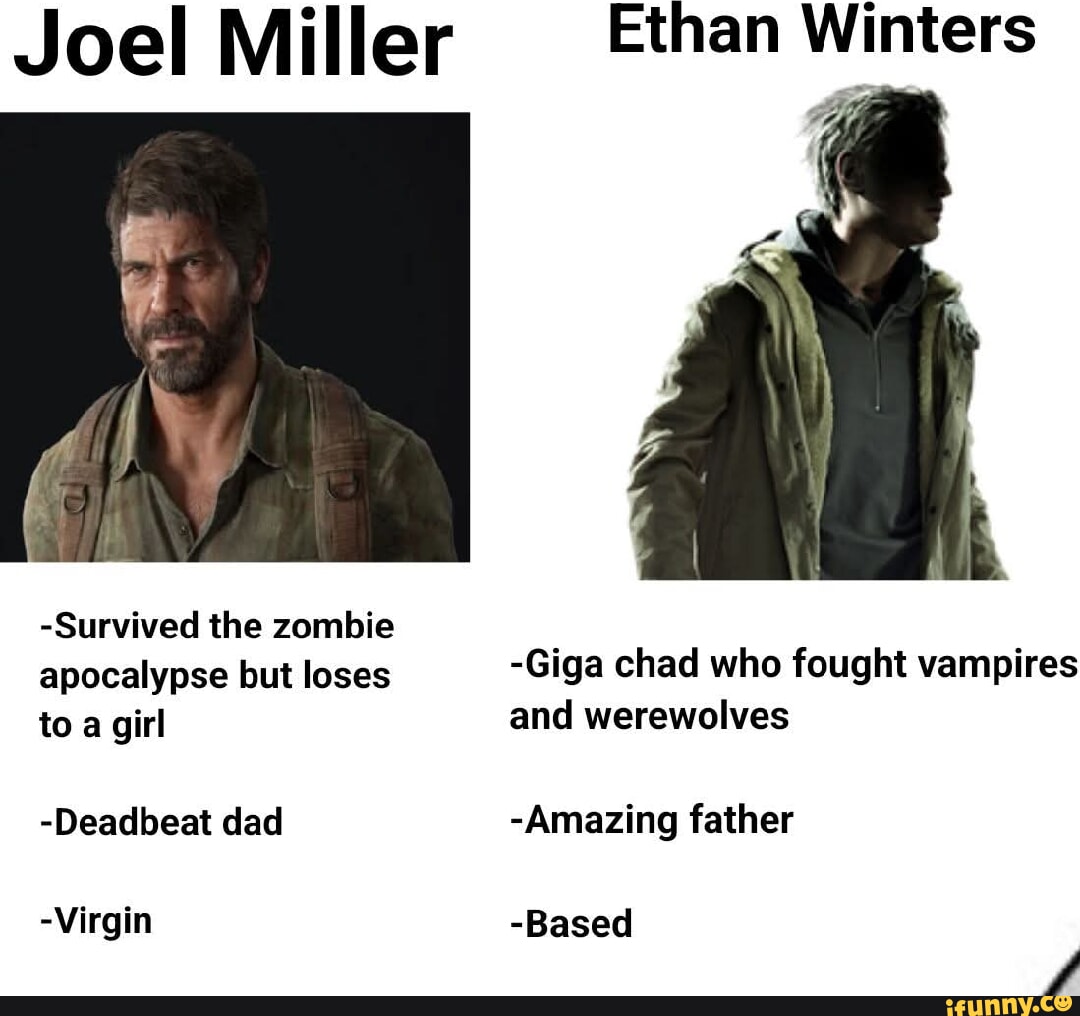 Joel Miller Ethan Winters -Survived the zombie apocalypse but loses ...