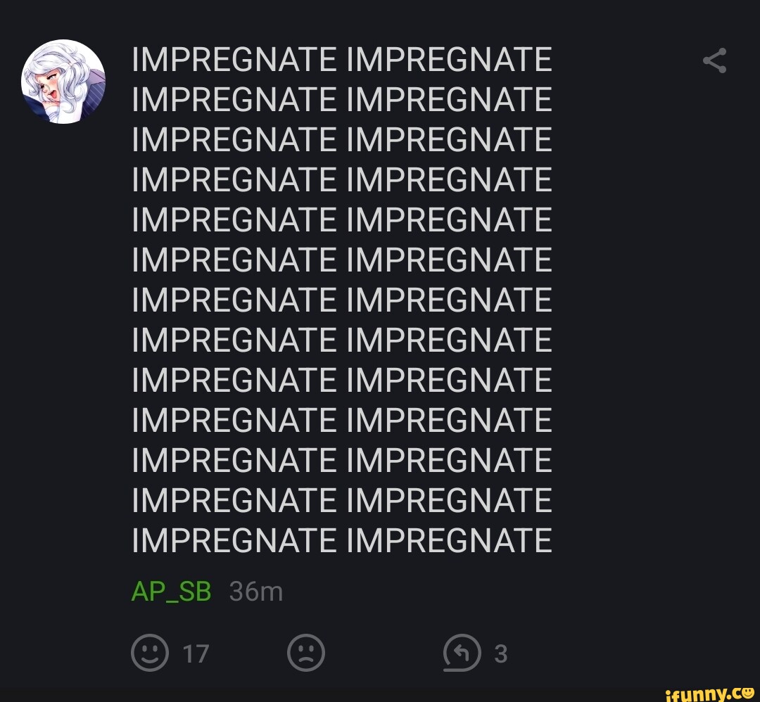 IMPREGNATE IMPREGNATE IMPREGNATE IMPREGNATE IMPREGNATE IMPREGNATE ...