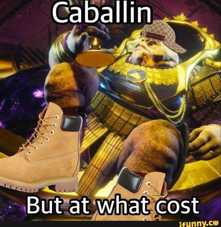 Caballin But at what cost - iFunny