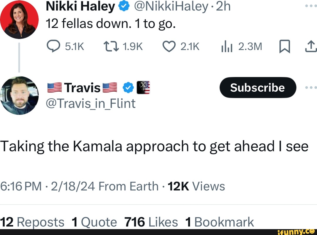 Nikki Haley @ @NikkiHaley 12 fellas down. to go. Osik 119K QQ2k ff ...