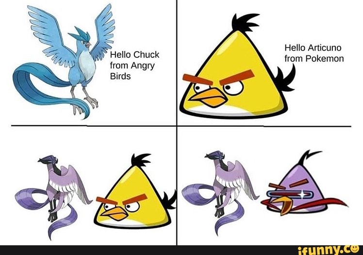 Hello Articuno Hello Chuck from Pokemon from Angry Birds - iFunny