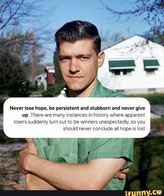 Persistent memes. Best Collection of funny Persistent pictures on iFunny