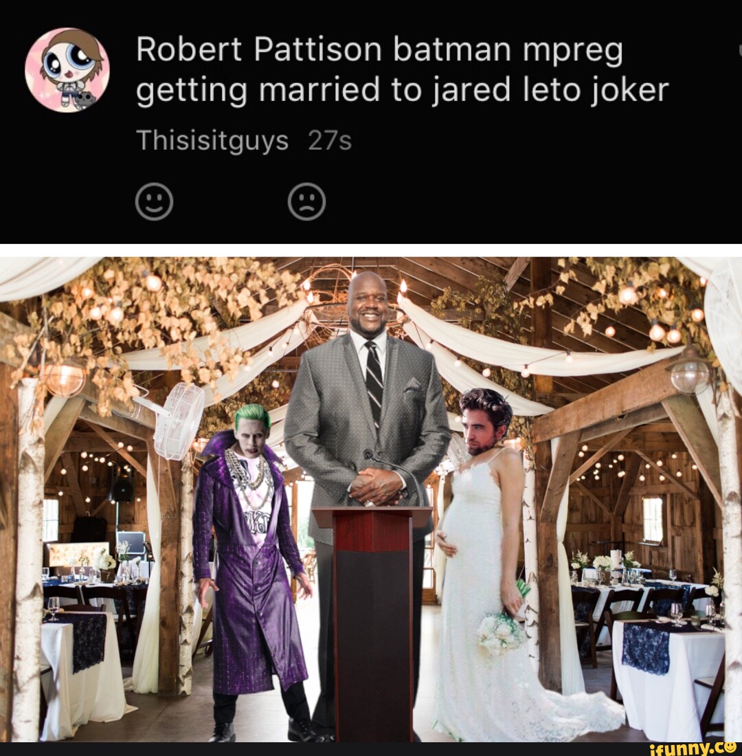 Robert Pattison batman mpreg getting married to jared leto joker ...