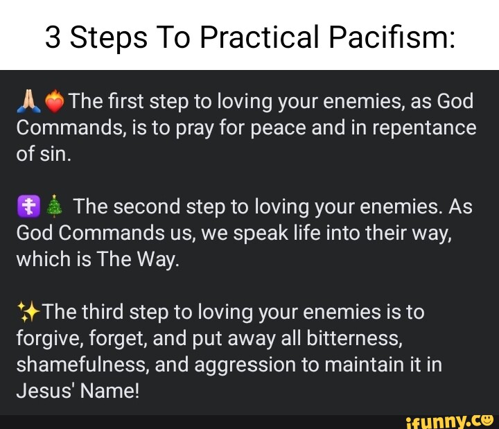 3 Steps To Practical Pacifism: The first step to loving your enemies ...