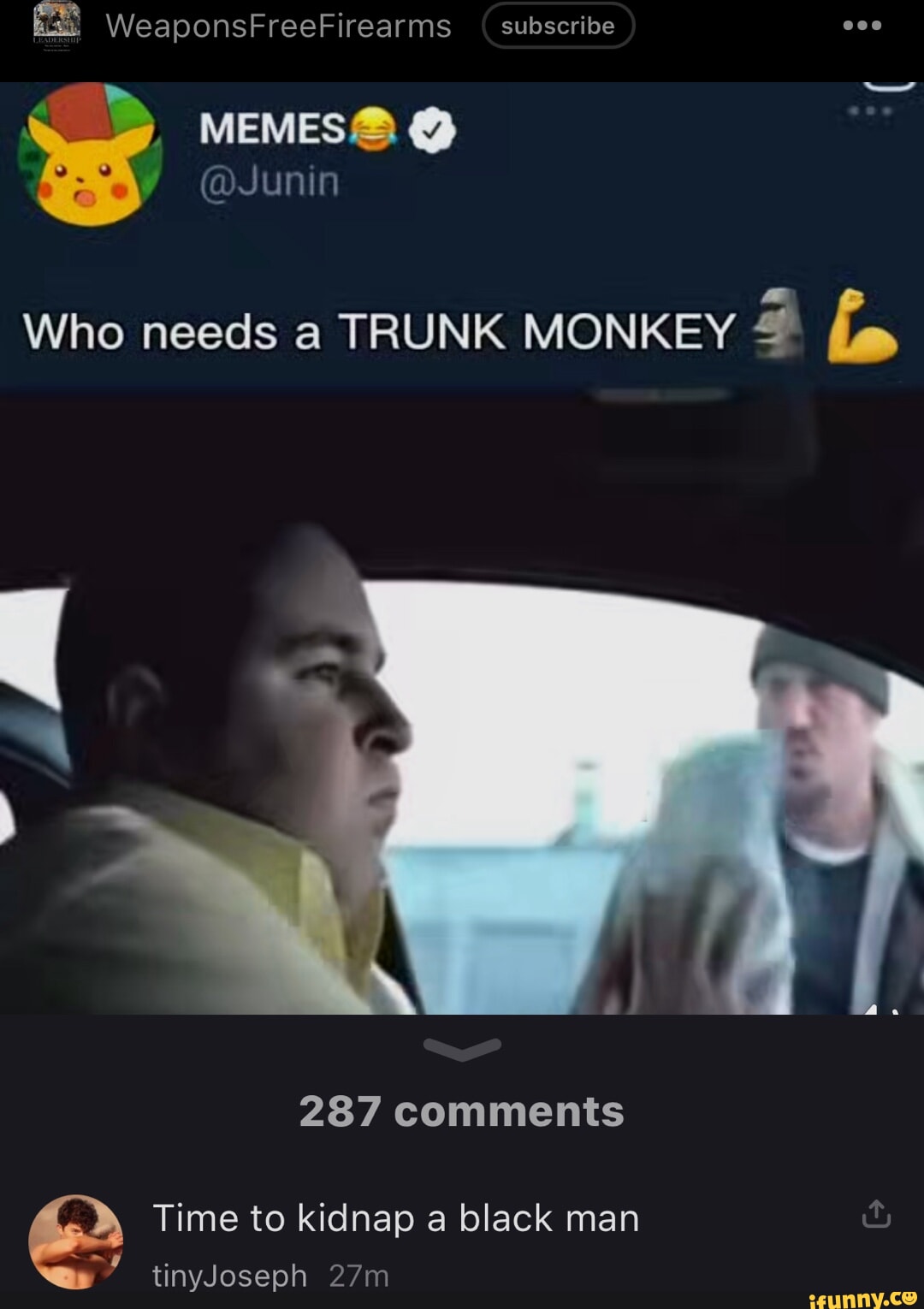 WeaponsFreeFirearms subscribe MEMES@ @ @dJunin Who needs a TRUNK MONKEY ...