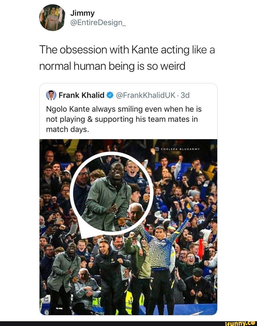 The obsession with Kante acting like a normal human being is so weird ...
