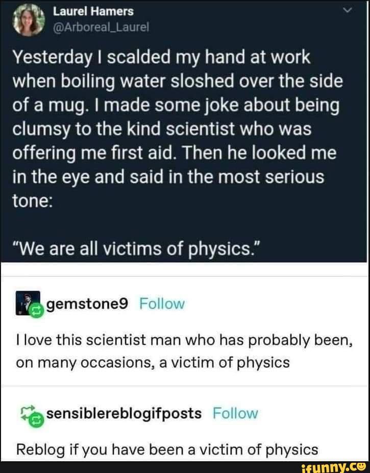 Relatable Memes - Laurel Hamers Yesterday I scalded my hand at work ...