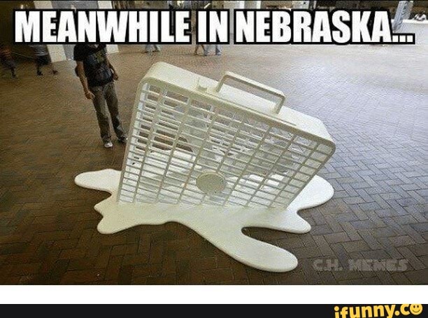 MEANWHILE IN NEBRASKA.- - iFunny
