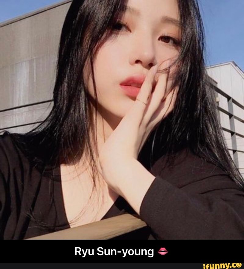 Ryu Sun-young e - Ryu Sun-young 👄 - iFunny