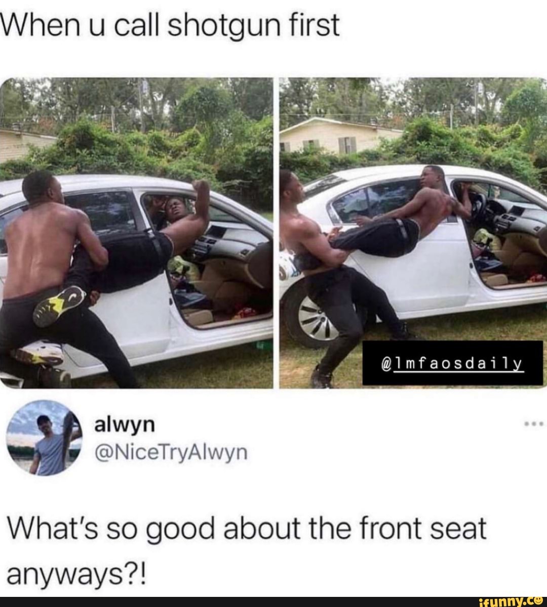 When u call shotgun first @limfaosdaily What's so good about the front ...