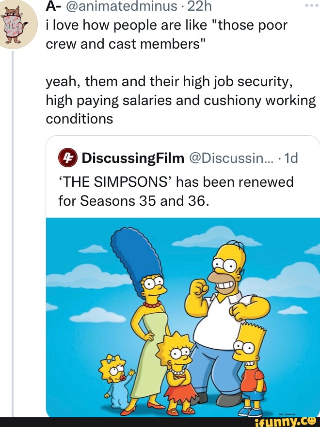 A- @animatedminus i love how people are like "those poor crew and cast ...