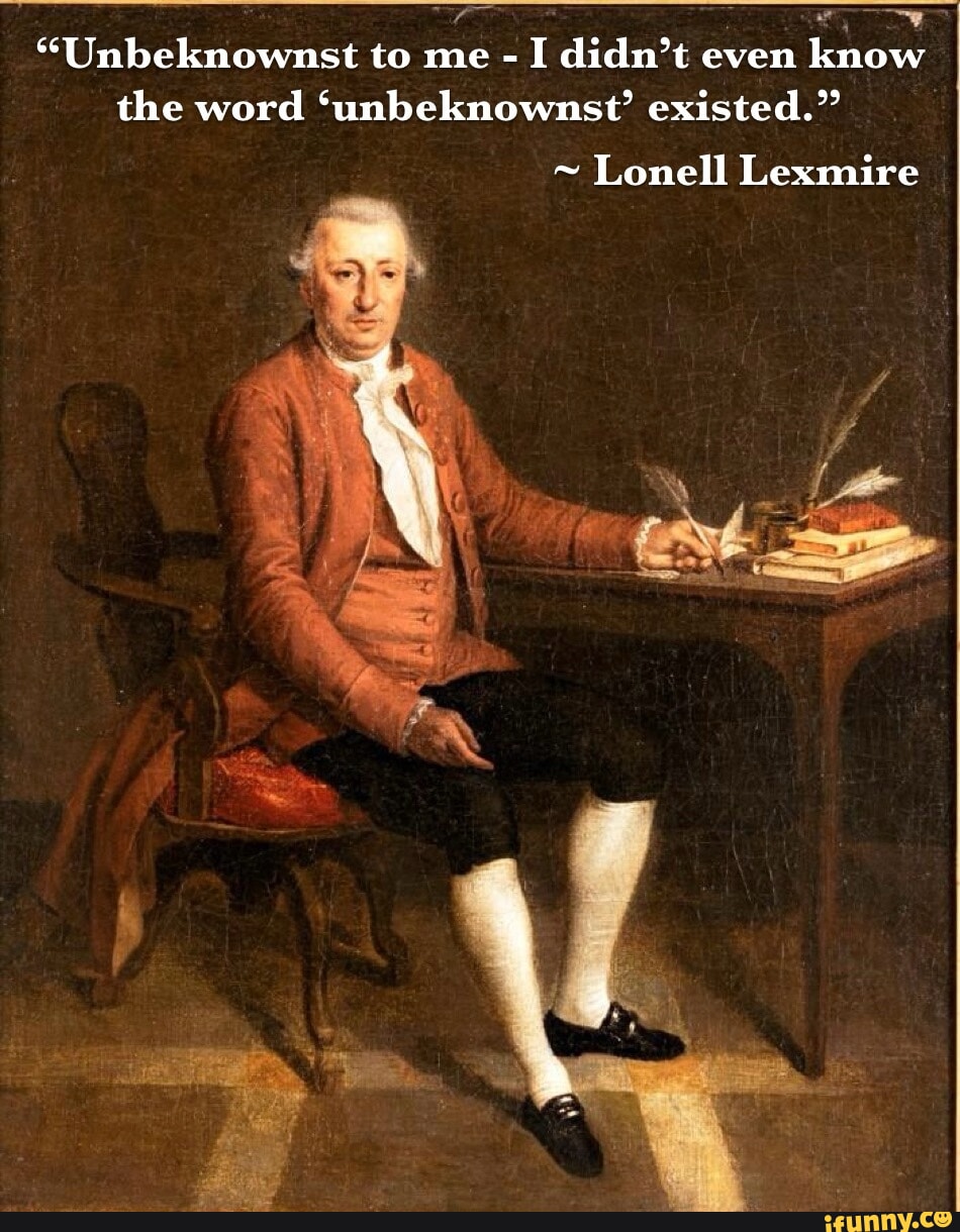 Unbeknownst memes. Best Collection of funny Unbeknownst pictures on iFunny