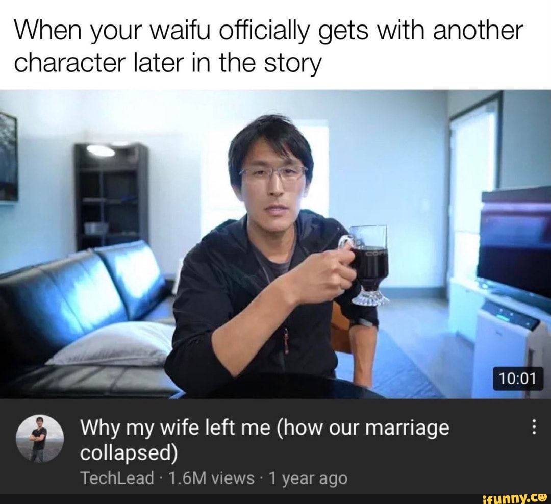 When your waifu officially gets with another character later in the ...