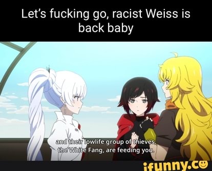 Weiss memes. Best Collection of funny Weiss pictures on iFunny