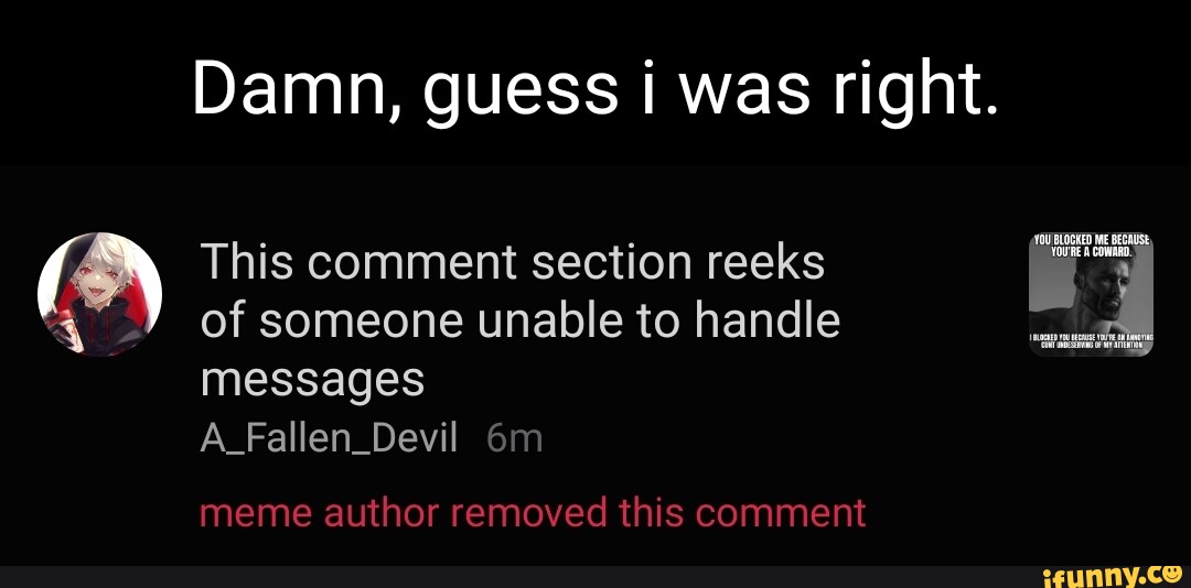 Damn, guess i was right. This comment section reeks of someone unable ...