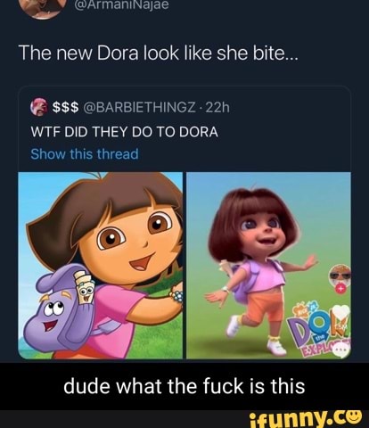 The new Dora look like she bite... @BARBIETHINGZ WTF DID THEY DO TO ...