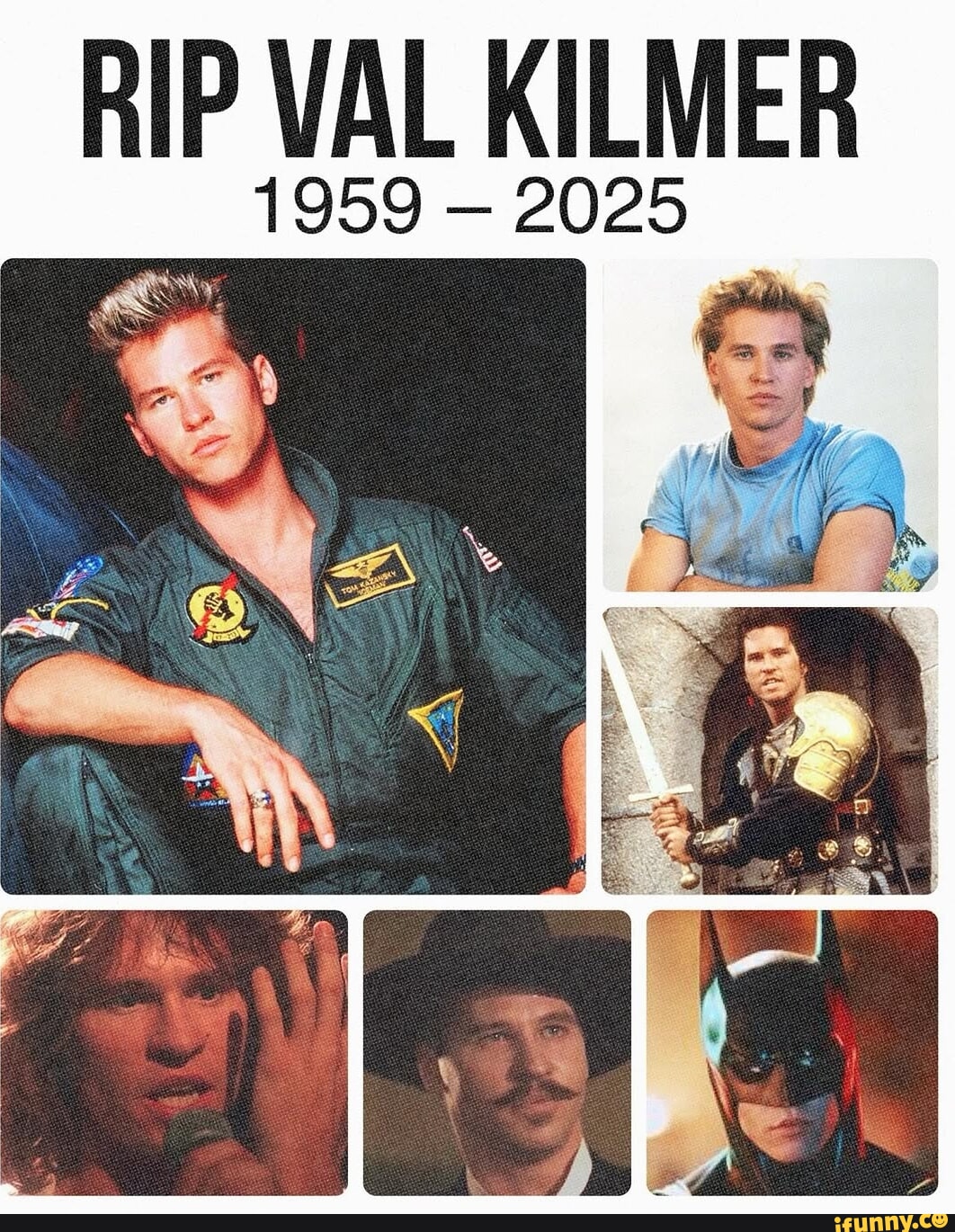 RIP VAL KILMER 2025 - iFunny