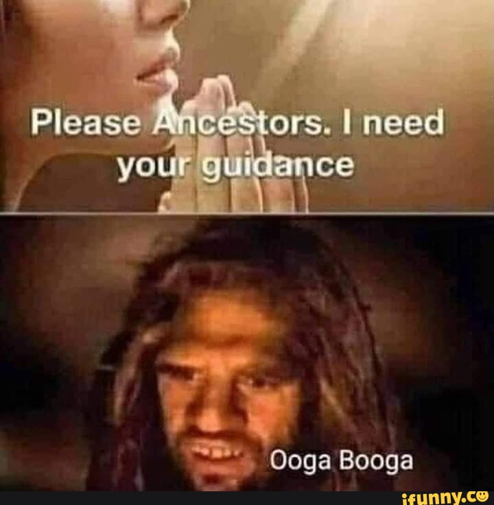 Please need Ooga Booga - iFunny