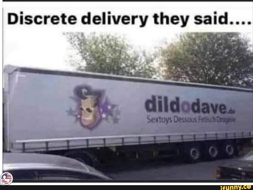 Discrete delivery they said.... fig - iFunny