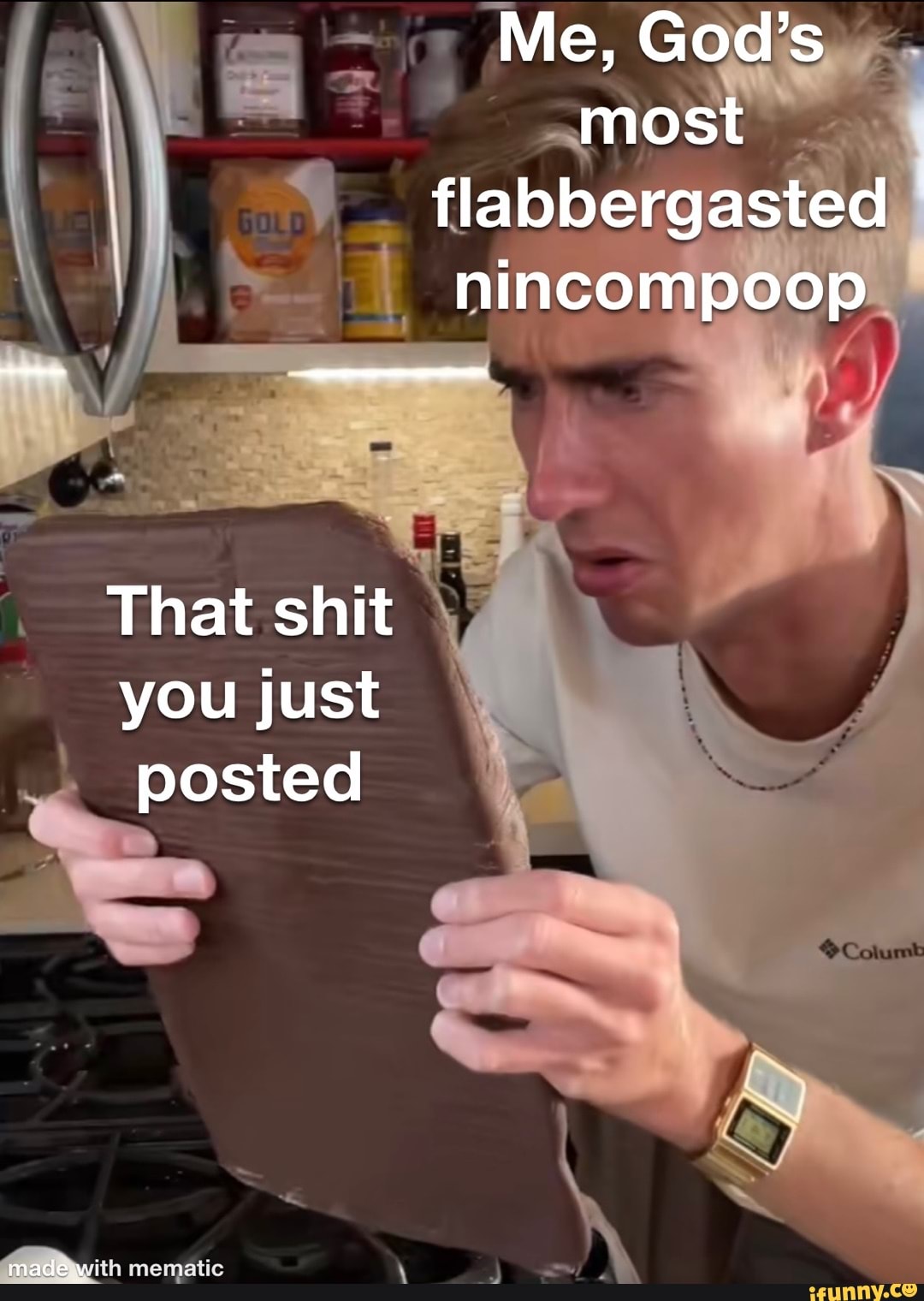 The Cooking Twink - Me, God's most flabbergasted nincompoop That shit ...
