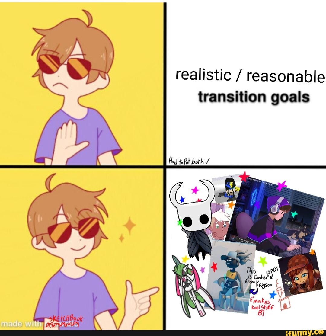 Eggirl - realistic / reasonable transition goals - iFunny