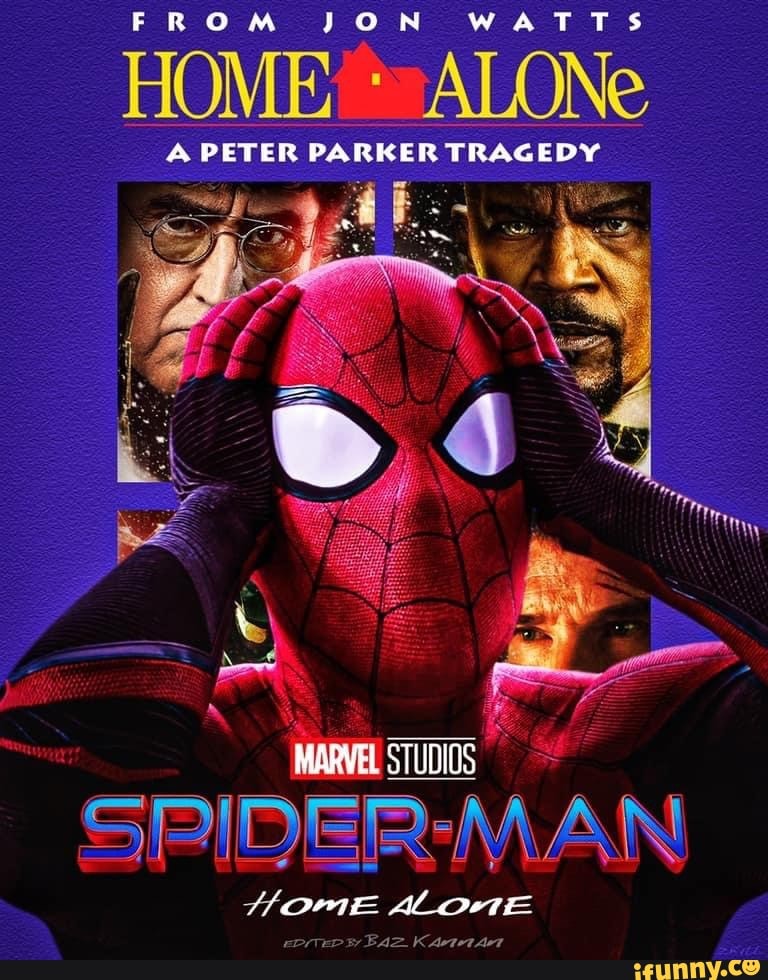 FROM JON WATT HOME * ALONe & PETER PARKER TRAGEDY STUDIOS SP MOE - iFunny