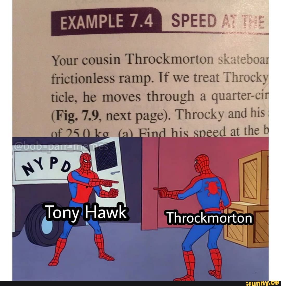 Your cousin Throckmorton skateboar frictionless ramp. If we treat ...