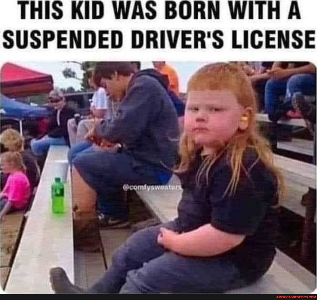 THIS KID WAS BORN WITH A SUSPENDED DRIVER'S LICENSE - America’s best ...