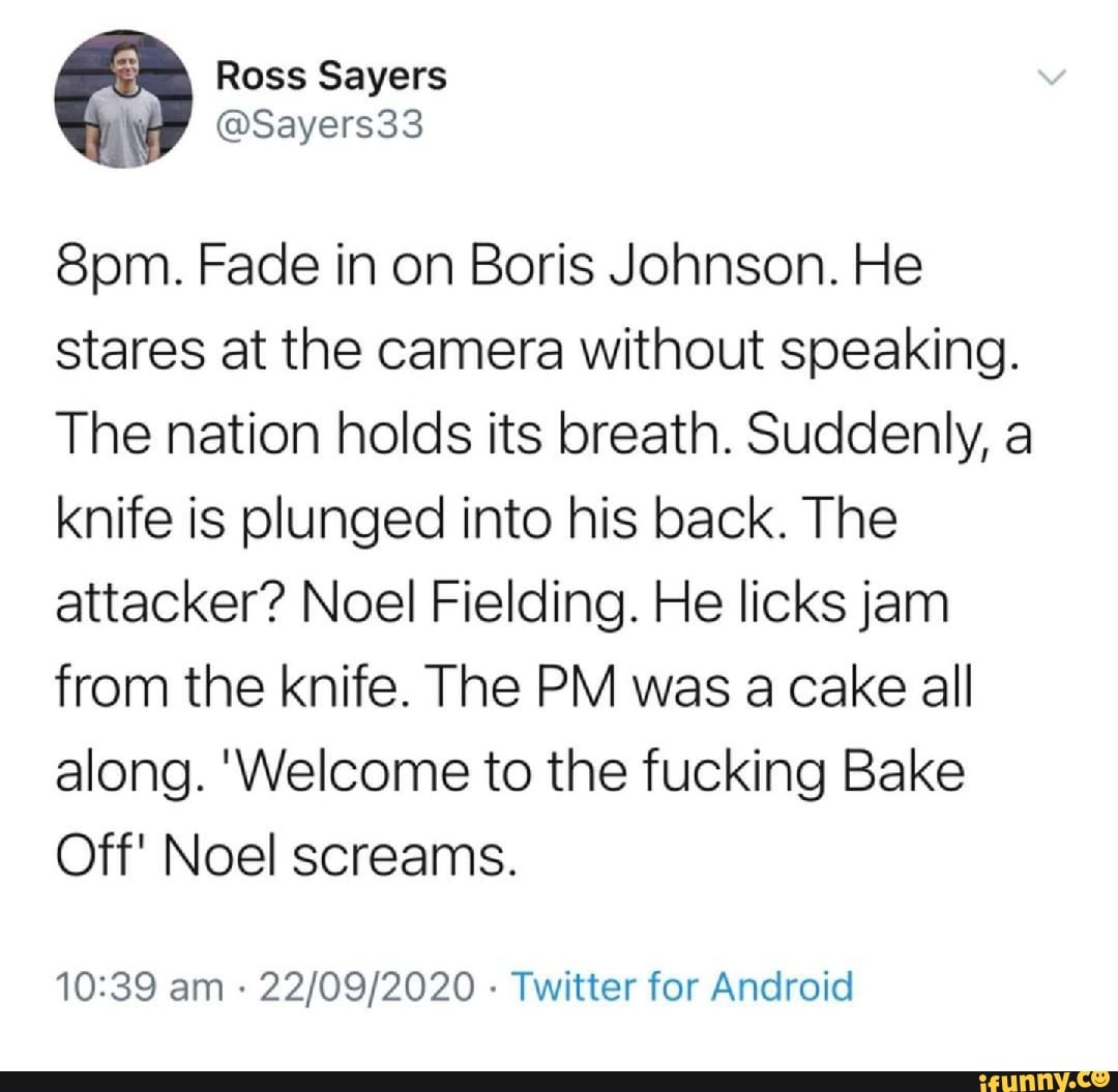 Ross Sayers \ @Sayers33 Fade in on Boris Johnson. He stares at the ...