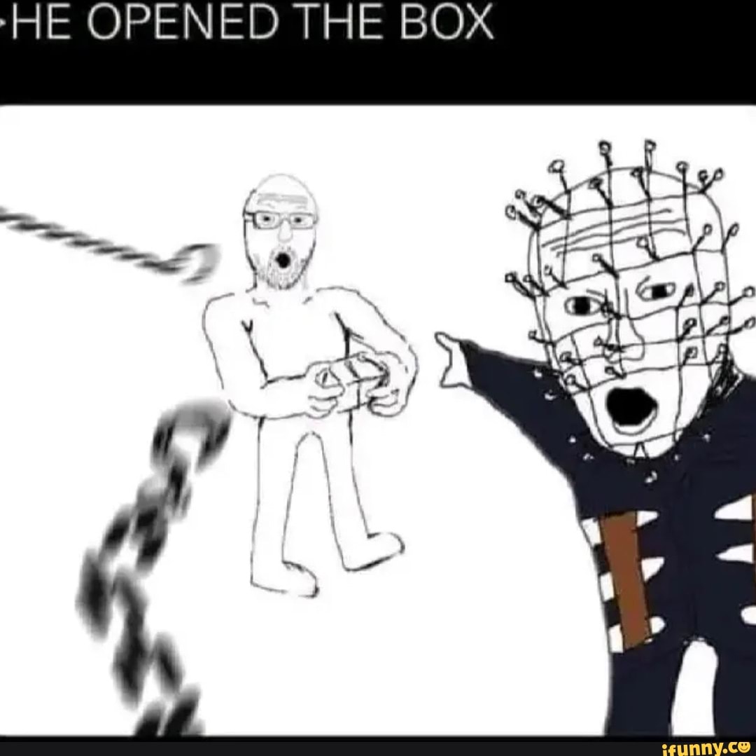 HE OPENED THE BOX - iFunny