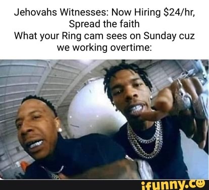 Jehovahs Witnesses: Now Hiring Spread the faith What your Ring cam sees ...