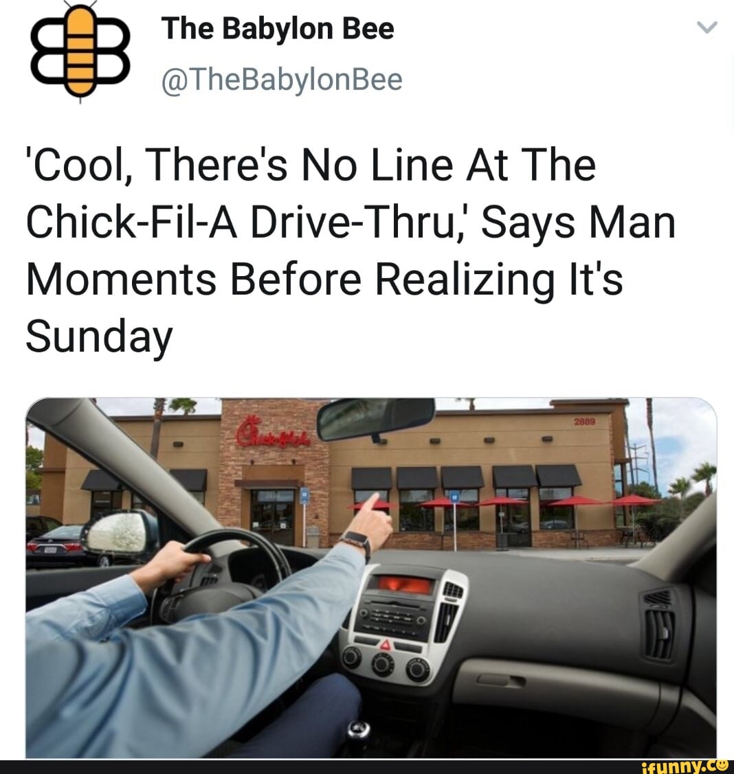 The Babylon Bee @TheBabylonBee 'Cool, There's No Line At The Chick-Fil ...
